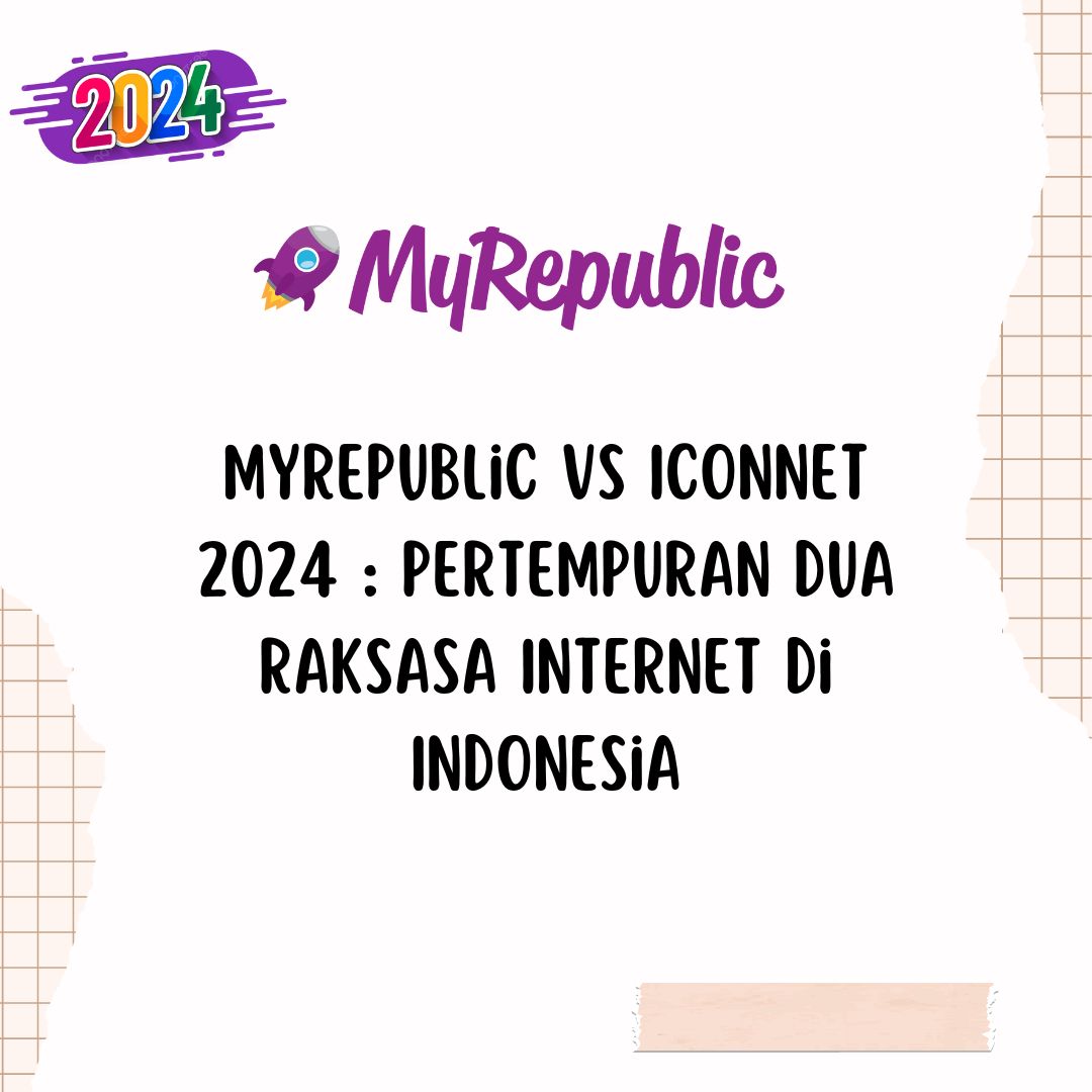 MyRepublic vs Iconnet 2026 : Pertempuran Dua Raksasa